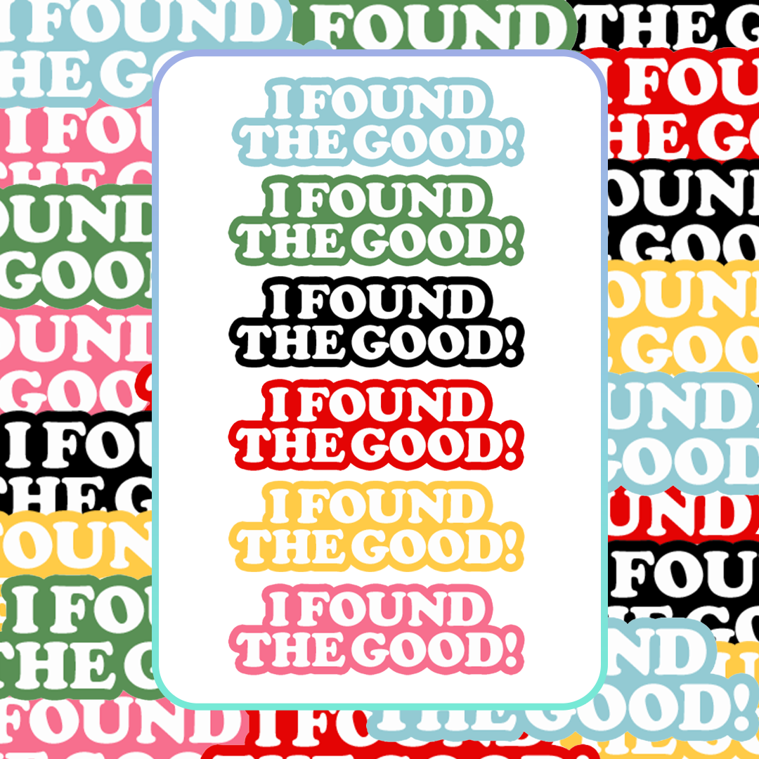 I Found The Good! Die Cut Stickers – Find The Good Brand